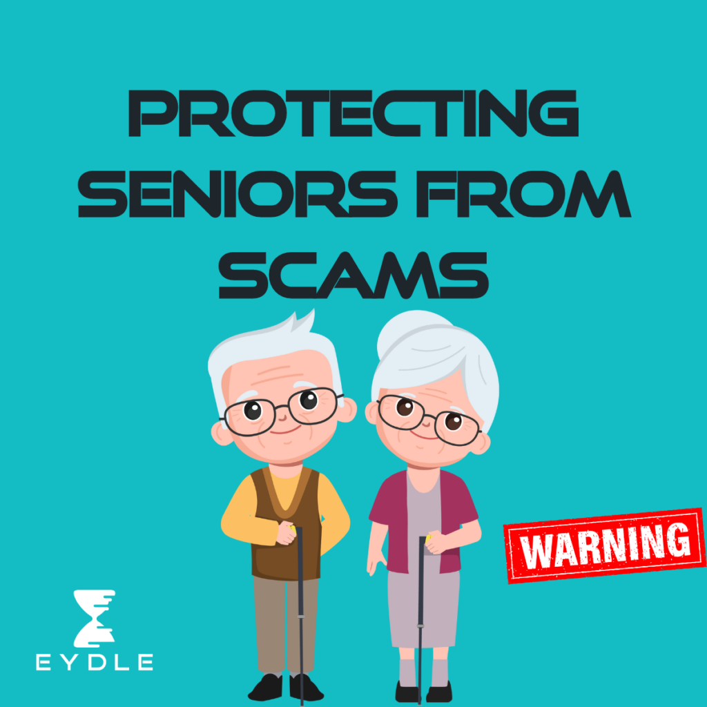 Protecting Seniors From Scams - Eydle Scam Protection Platform